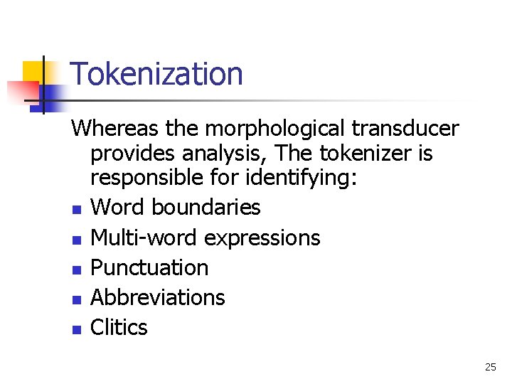 Developing a Robust Arabic Morphological TransducerTokenizer and Integration