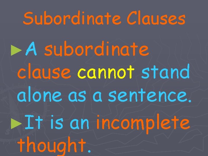 Independent and Subordinate Clauses What is a clause