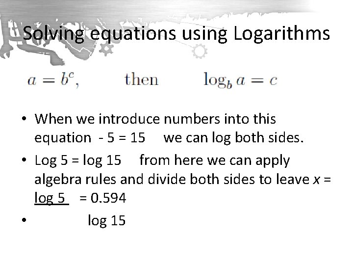 Unit 4 Mathematics Aims Introduce logarithms applications Objectives