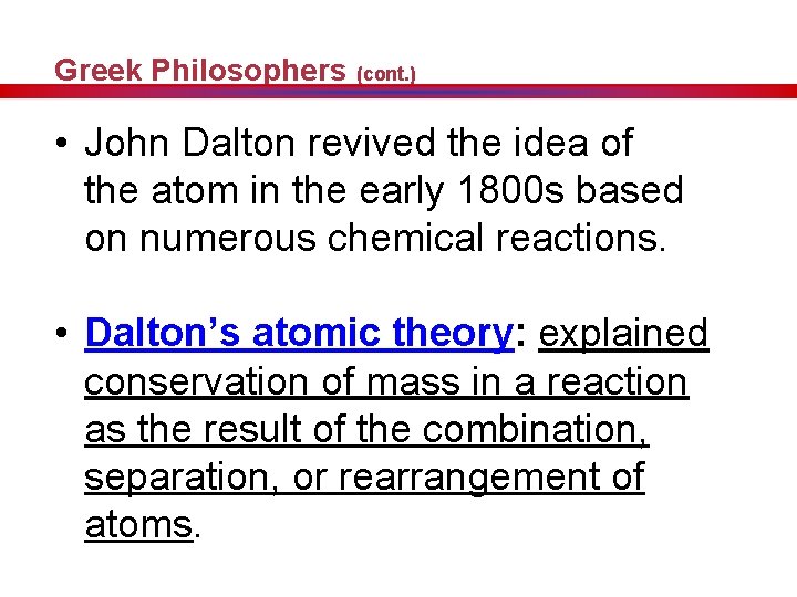 The ancient Greeks tried to explain matter but