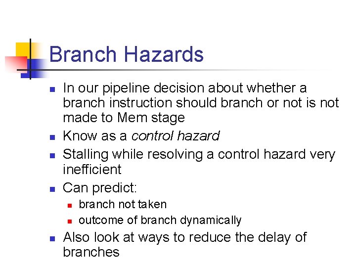Branch Hazards Branch Hazards n n In our