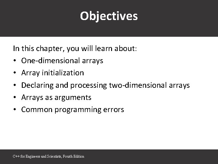 Topic 6 Arrays Objectives In this chapter you