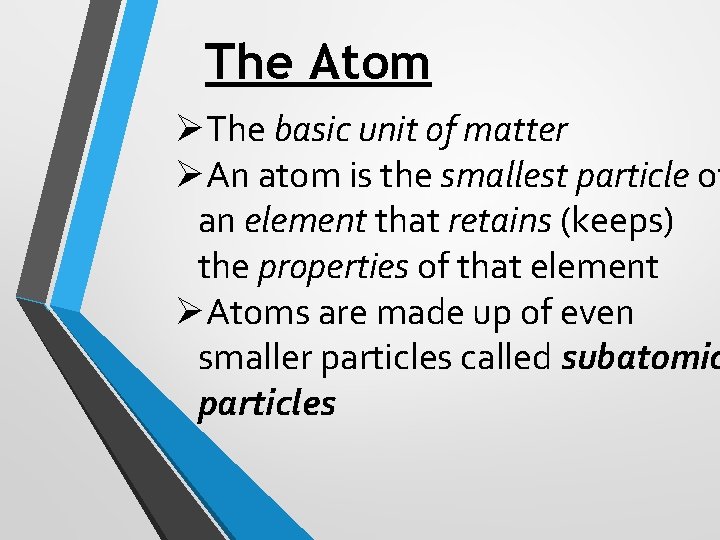 The Atom The Atom The basic unit of