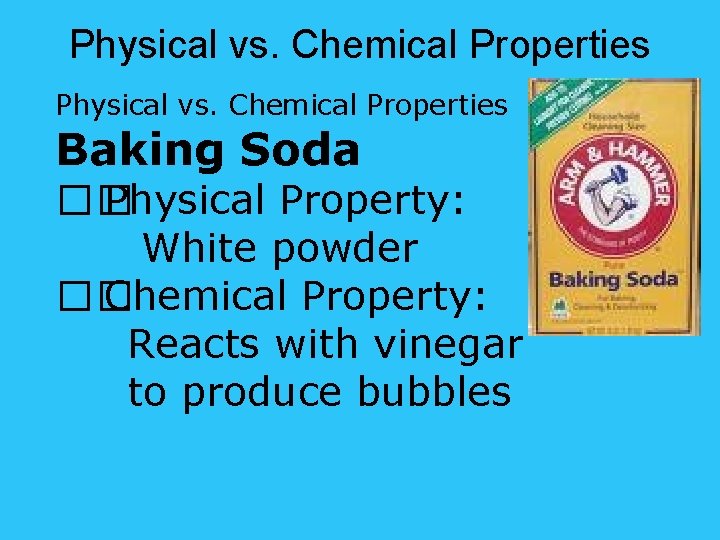 Physical and Chemical Properties All substances have properties