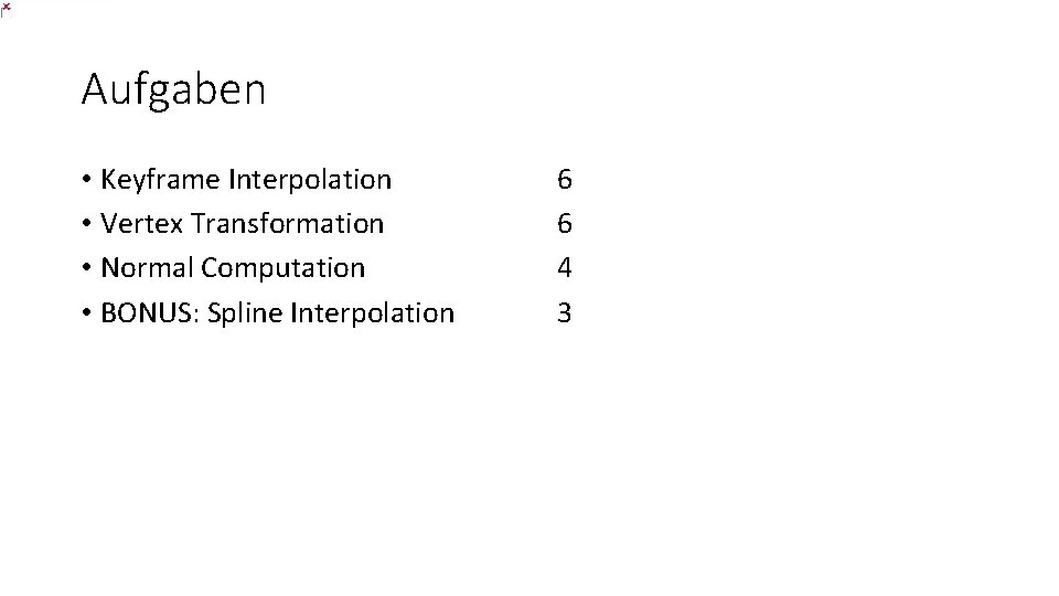 task 2 Bewertungsschema Aufgaben Keyframe Interpolation Vertex Transformation