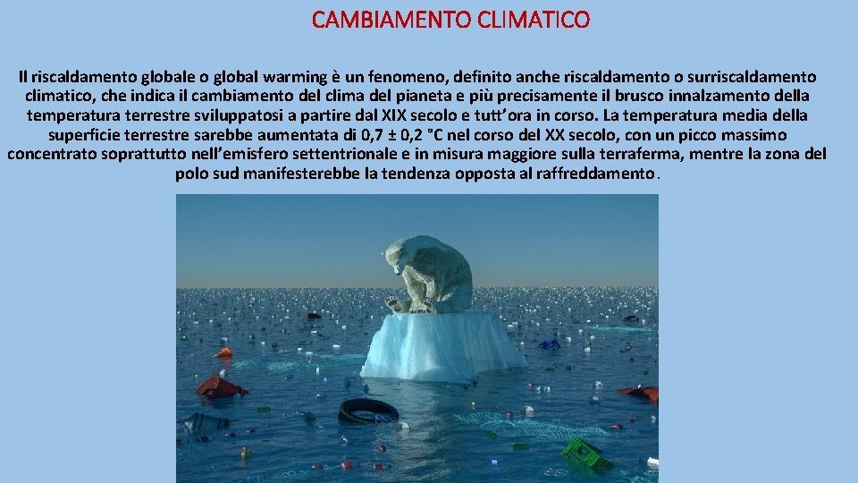 ITALIANO CAMBIAMENTO CLIMATICO Il riscaldamento globale o global