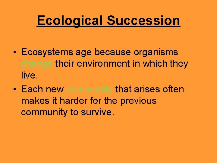 Ecological Succession B A gradual process of change