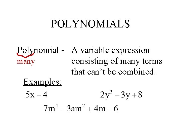 Polynomials CA 10 0 Objective To classify polynomials