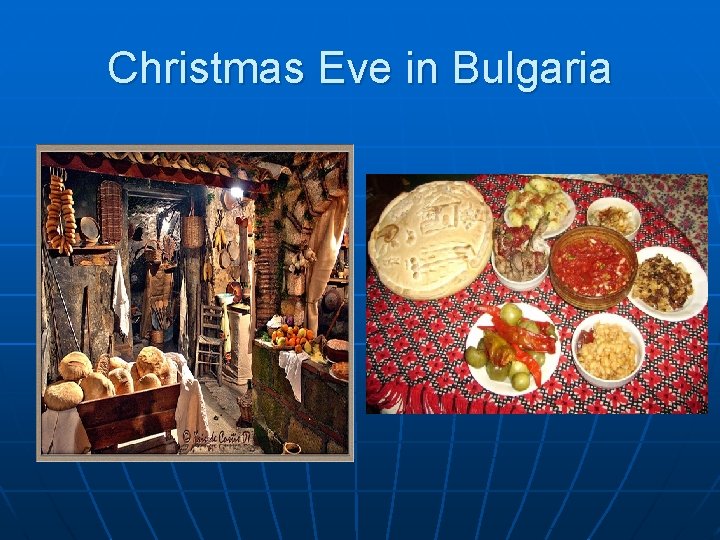 Christmas in Bulgaria Christmas is a special holiday