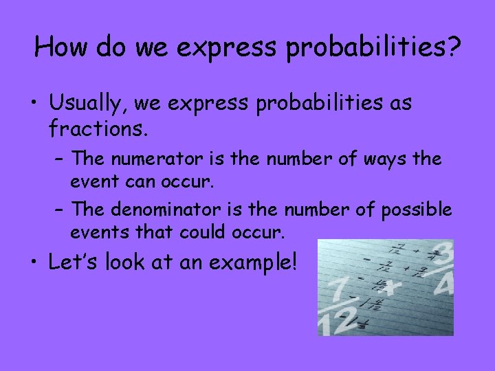 PROBABILITY Lets learn about probability and chance What