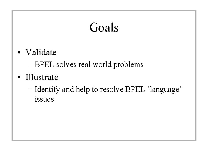 The WS BPEL Use Cases Overview Overview Goals