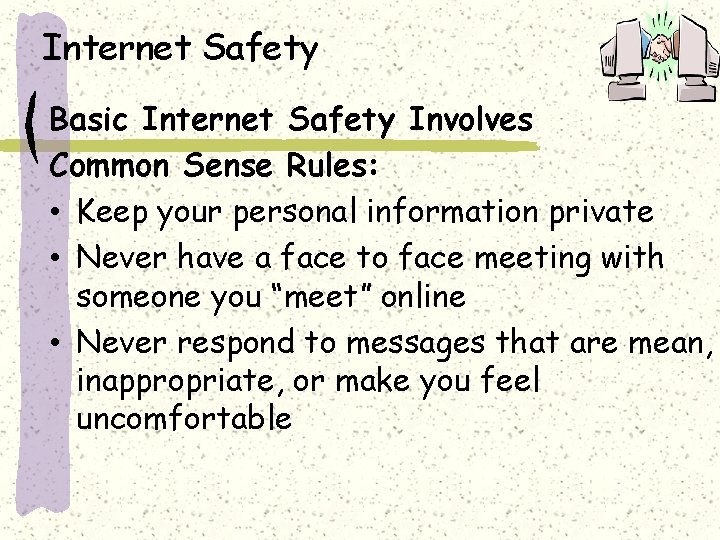 Internet Safety Basic Internet Safety Involves You have