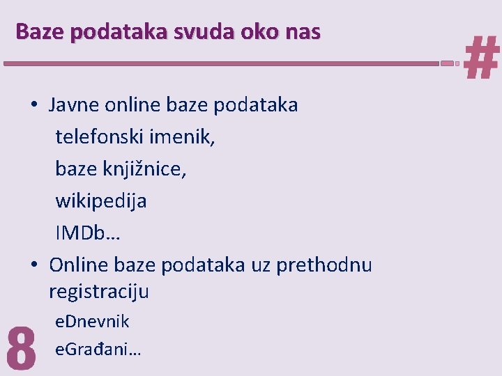 Raunalne baze podataka Baze podataka svuda oko nas