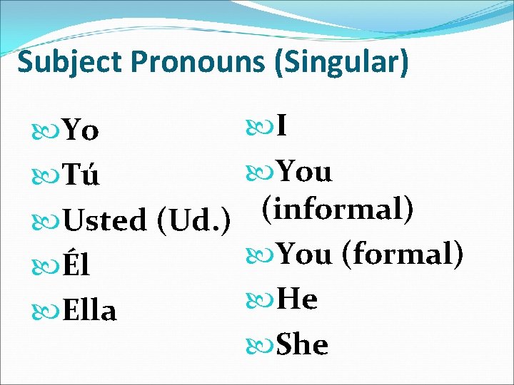 Pronombres Personales Subject Pronouns The subject of a
