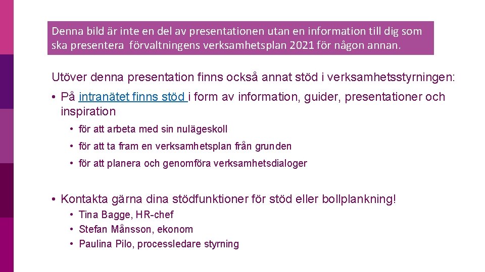 Denna bild r inte en del av presentationen