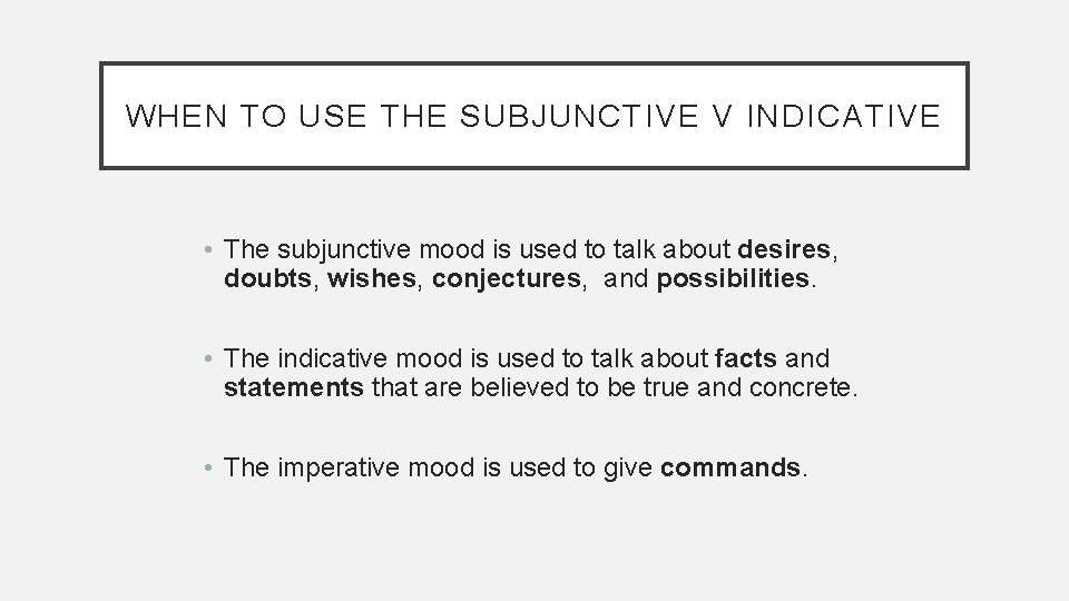 SUBJUNCTIVE VS INDICATIVE WHEN TO USE THE SUBJUNCTIVE