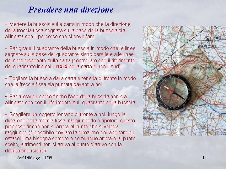 Orientarsi con le mappe Cosa serve Carta Bussola