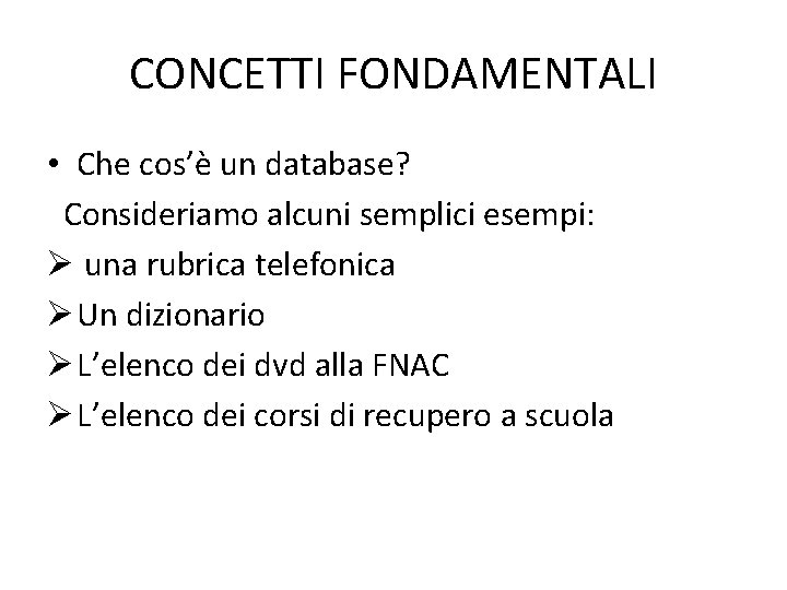 DATABASE 1 CONCETTI FONDAMENTALI Che cos un database