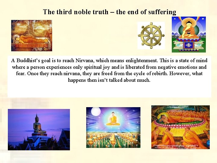 BUDDHISM The first Noble Truth Suffering The second