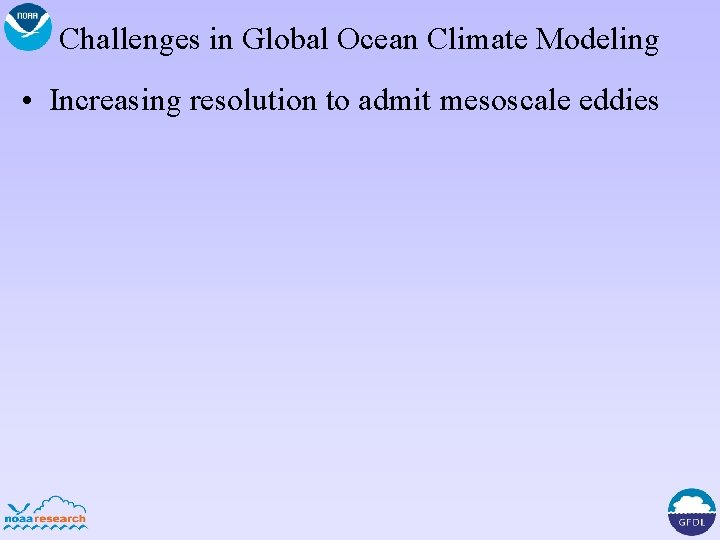 Ocean Modeling Requirements for DecadaltoCentennial Climate Robert Hallberg