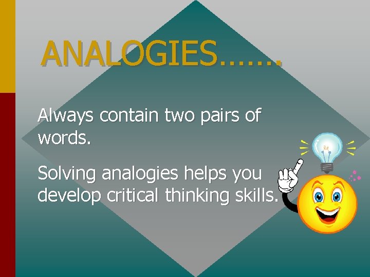 ANALOGIES its all about the relationship an ANALOGY