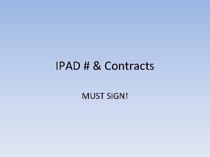 i Pad Basic Training IPAD Contracts MUST SIGN