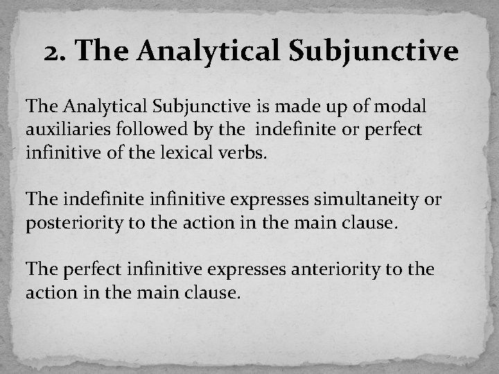 The Subjunctive Unlike the Indicative Mood which expresses