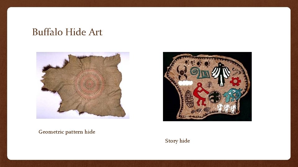 The Importance of buffalo hides and hide paintings