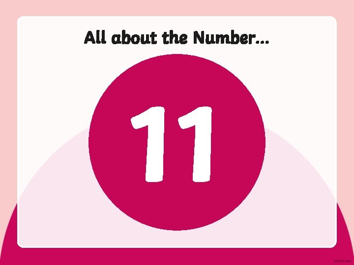 All about the Number 11 All about the