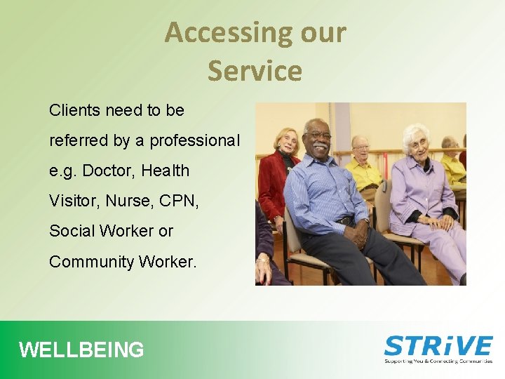 WELLBEING At Strive Wellbeing we care about peoples