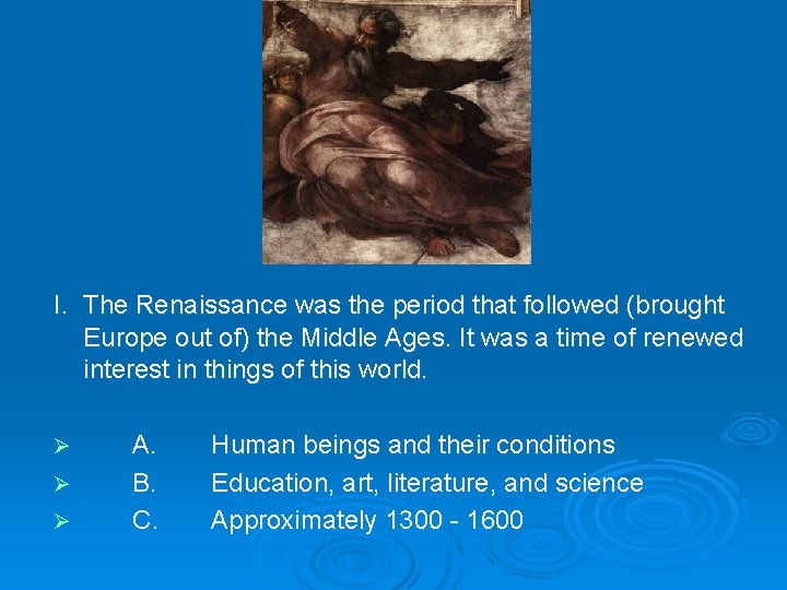 Renaissance Rebirth I The Renaissance was the period