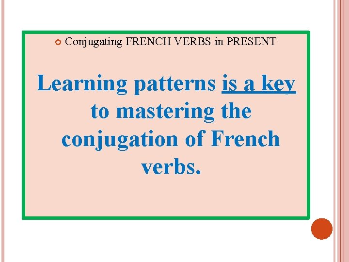 CONJUGAISON Conjugating FRENCH VERBS in PRESENT Learning patterns