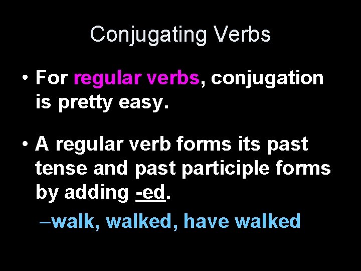VERB TENSE SIMPLE AND PERFECT Conjugating Verbs A
