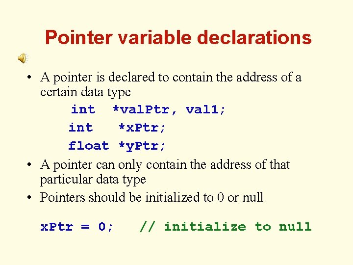 Pointers Introduction to pointers Pointer variables contain memory