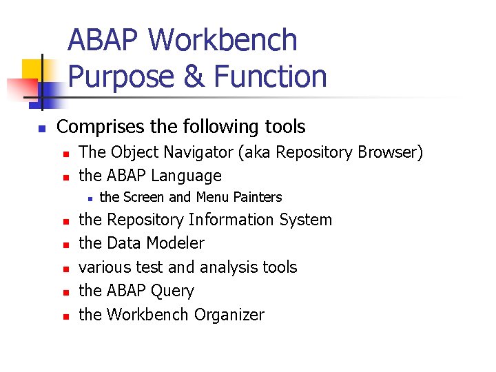 ABAP Programming Introduction to the ABAP Workbench Objectives