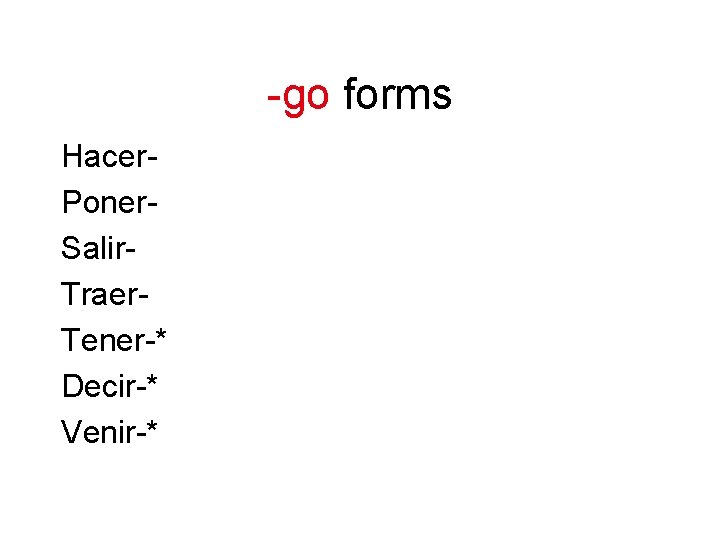 Repaso Present Tense Irregular Yo verbs Some verbs
