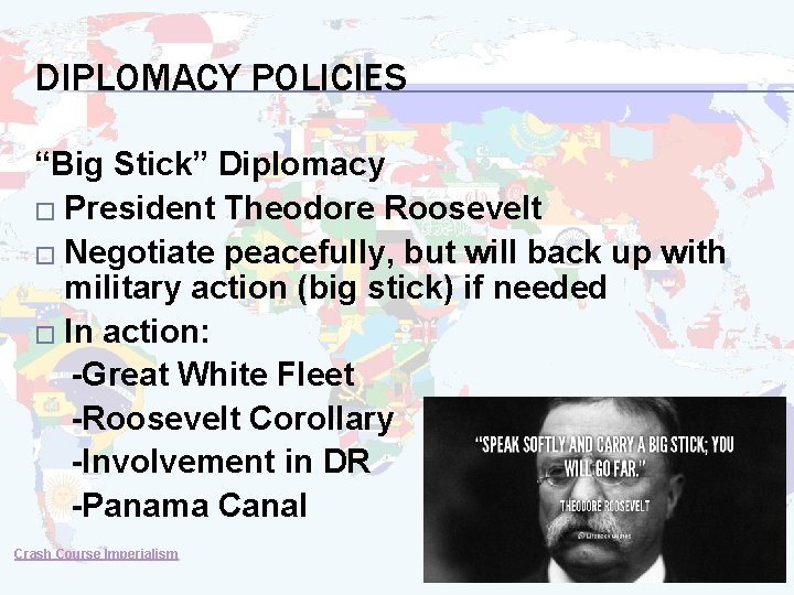 WORLD WAR I DIPLOMACY POLICIES Big Stick Diplomacy