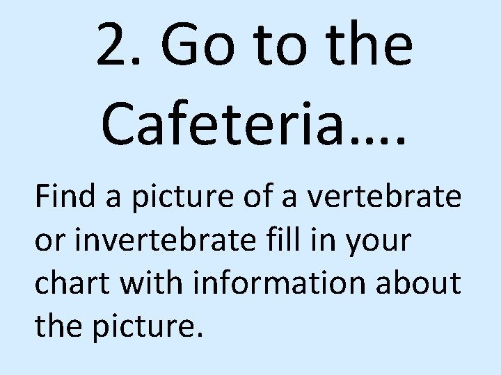 Vertebrate and Invertebrate Scavenger Hunt You will be