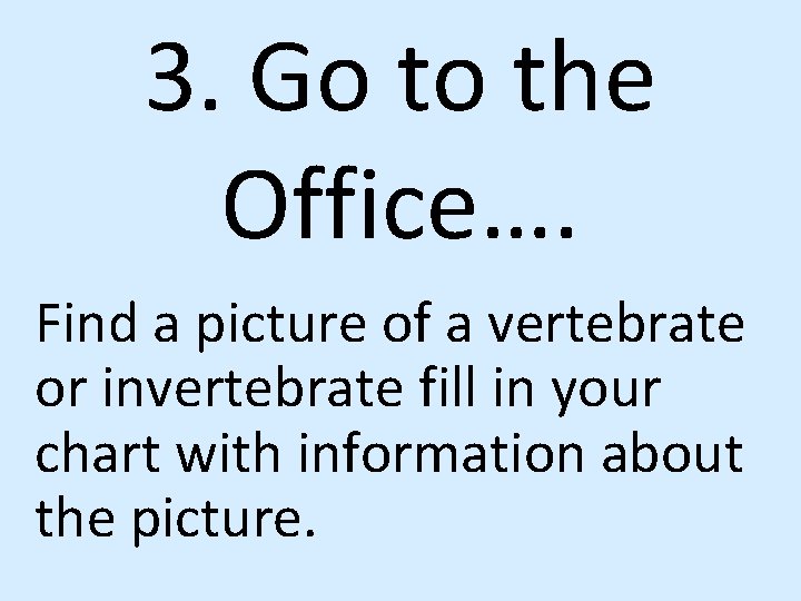 Vertebrate and Invertebrate Scavenger Hunt You will be