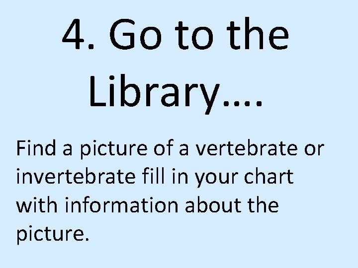 Vertebrate and Invertebrate Scavenger Hunt You will be