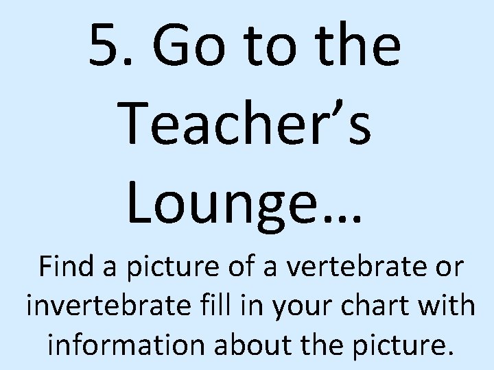 Vertebrate and Invertebrate Scavenger Hunt You will be