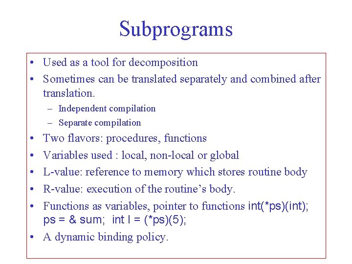 Subprograms Subprograms Used as a tool for decomposition