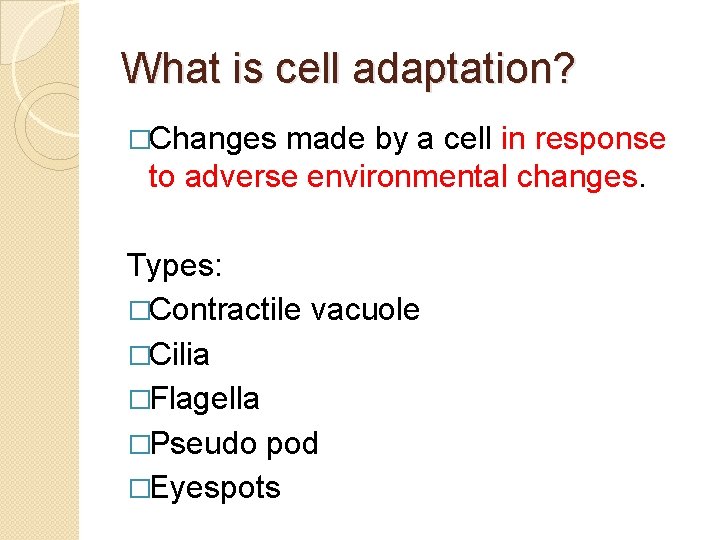 CELL ADAPTATIONS Objectives What is cell adaptations Different