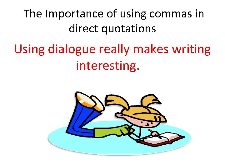 Learning Objective use commas quotes in writing What
