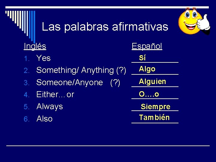 Las palabras afirmativas y negativas Espaol II Las