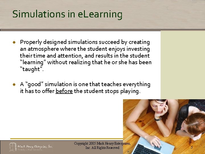 Designing Better Simulations Presented by Mark Henry Copyright