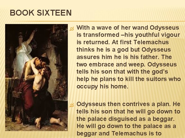 Book Sixteen BOOK SIXTEEN When Telemachus meets Eumaeus