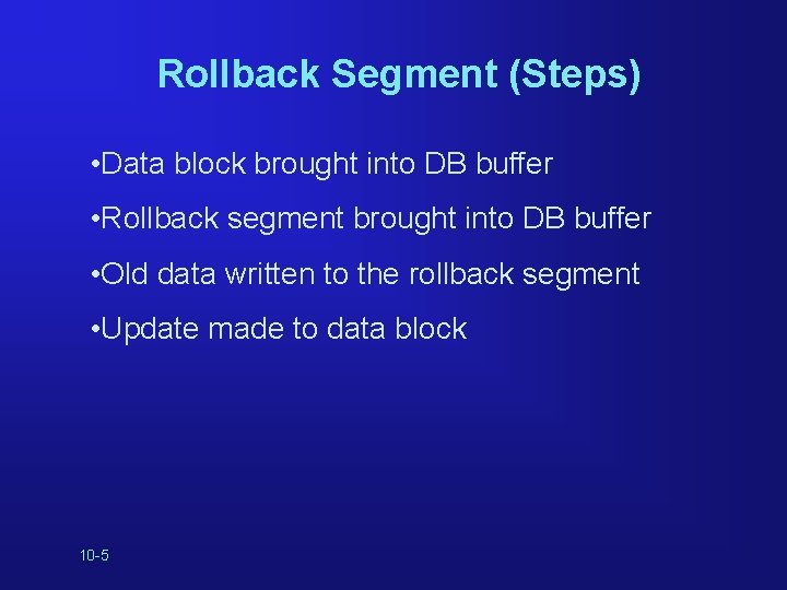 10 Managing Rollback Segments Objectives Planning the number