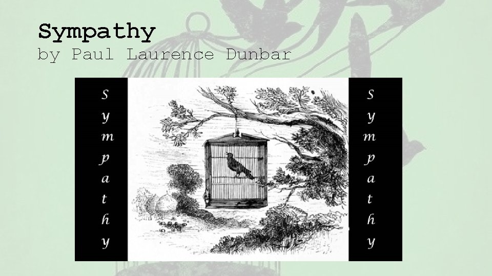 Sympathy and Caged Bird Paul Laurence Dunbar and