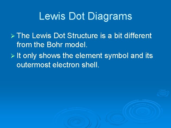 Bohr models and Lewis diagrams We will discuss